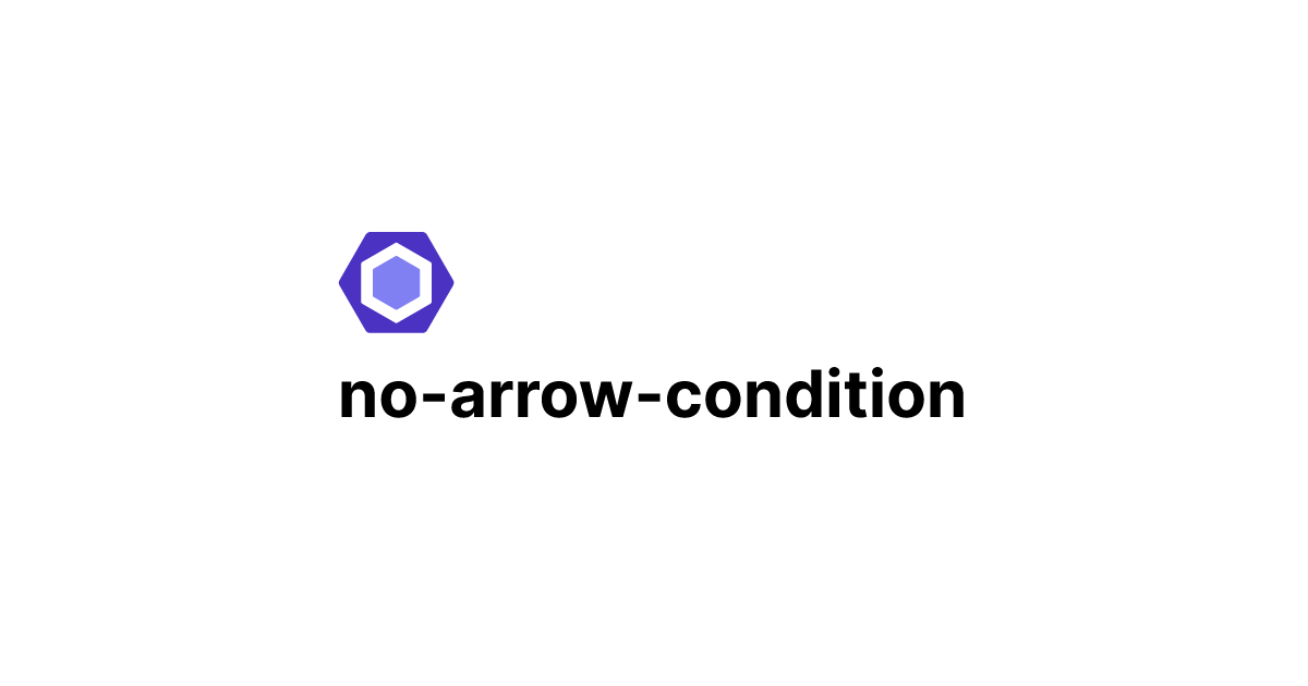 no-arrow-condition - ESLint - Pluggable JavaScript Linter