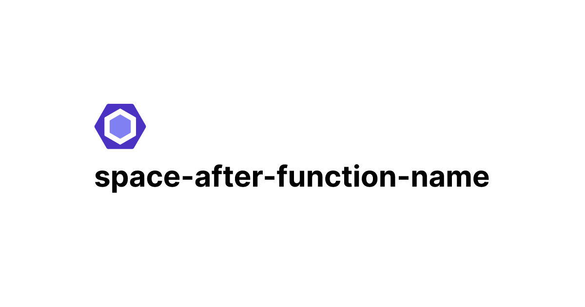 space-after-function-name - ESLint - Pluggable JavaScript Linter
