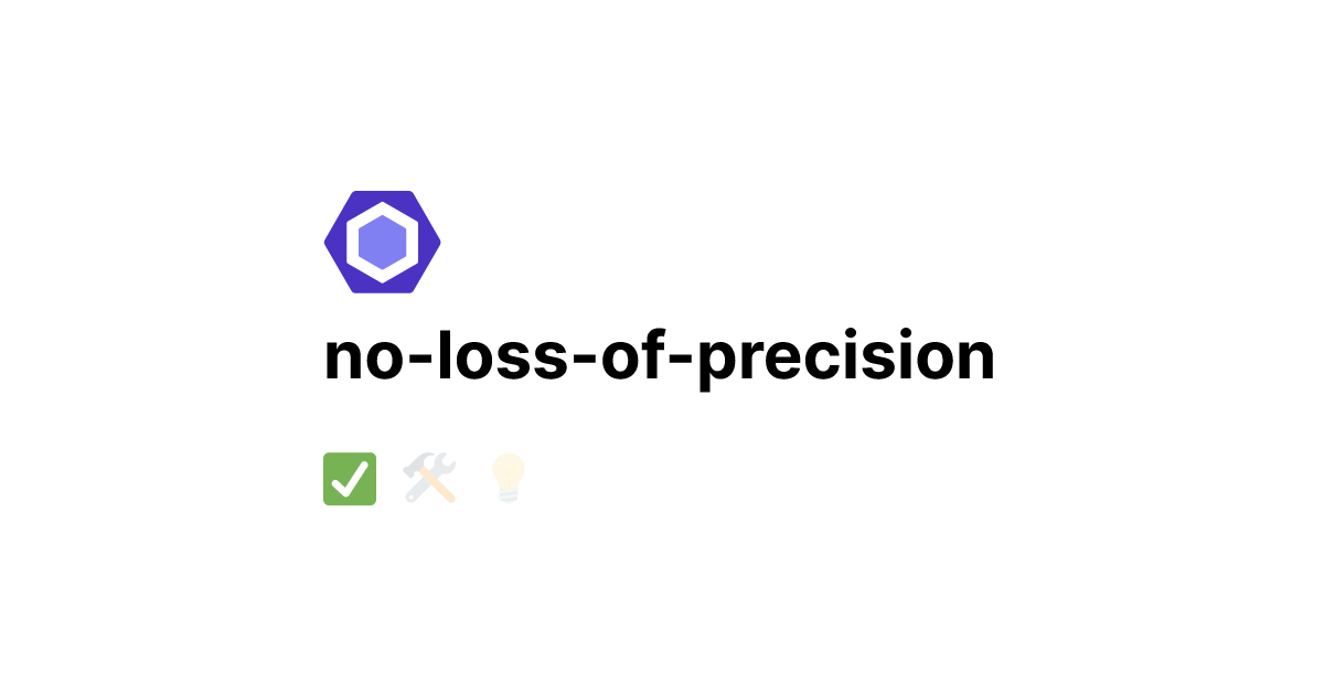 no-loss-of-precision - ESLint - Pluggable JavaScript Linter